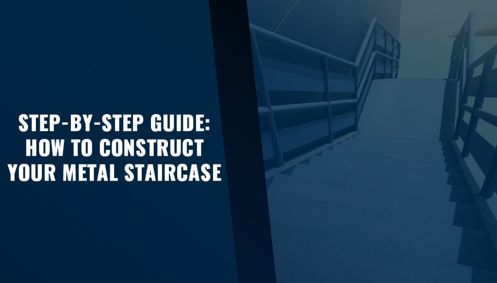 How to Construct Staircase: Step-by-Step Metal Staircase Building | SC&S