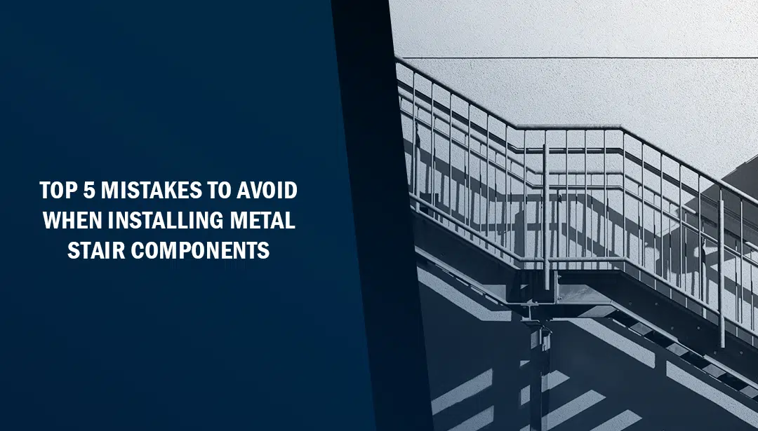Top 5 Mistakes to Avoid in Metal Stair Installation - SCS