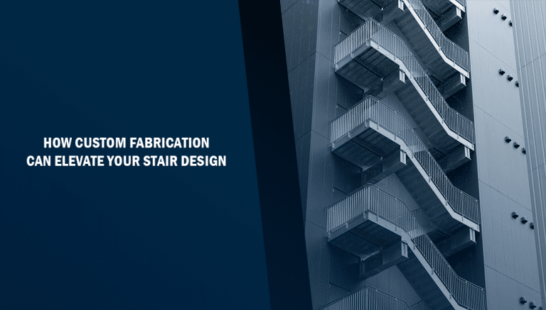 How Custom Fabrication Can Elevate Your Stair Design - SC&S